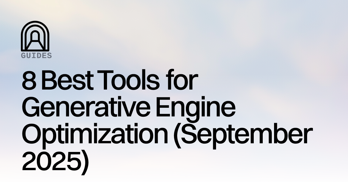 8 Best Tools for Generative Engine Optimization (September 2025)